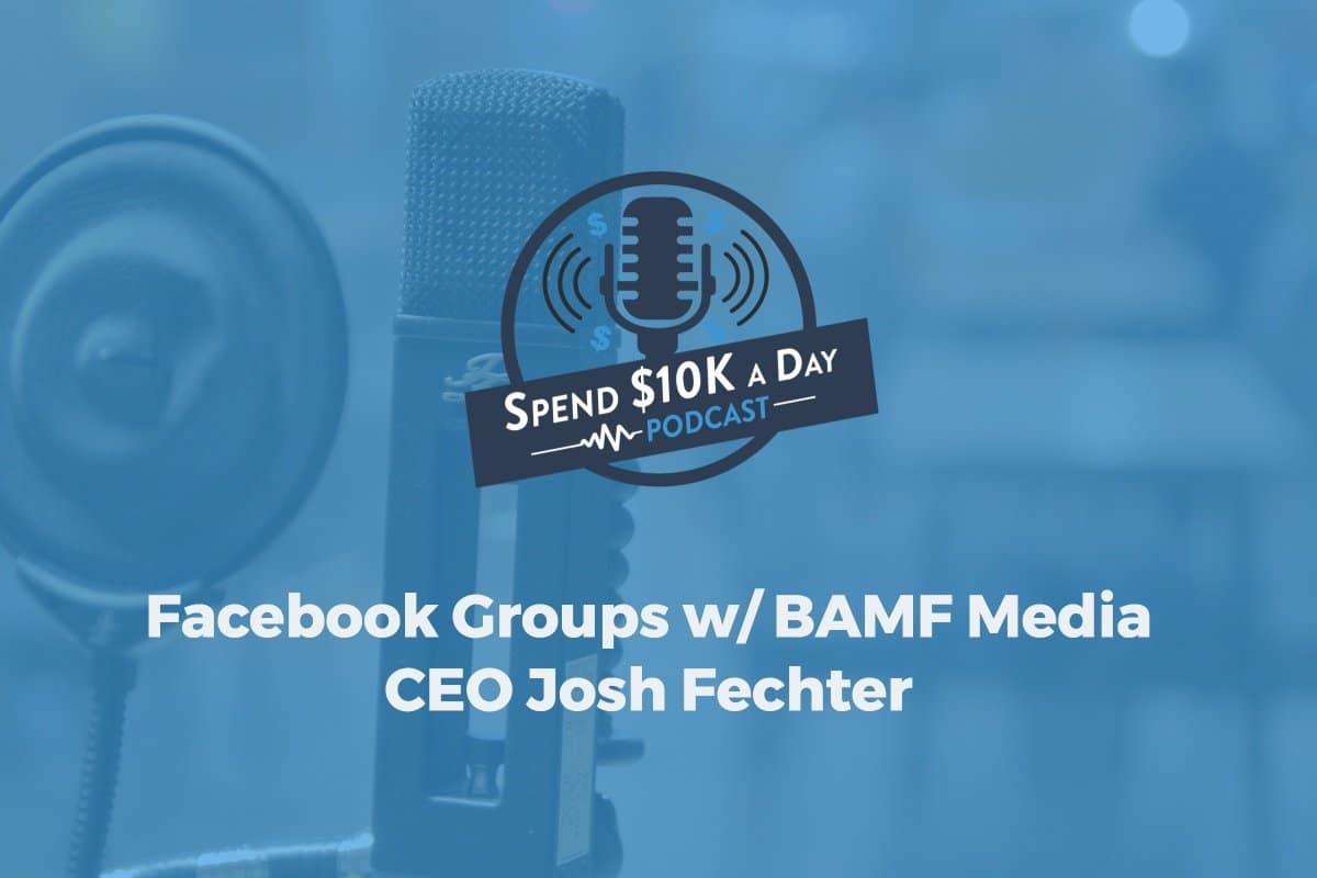 Facebook Groups w/ BAMF Media CEO Josh Fechter [Podcast] - Mutesix